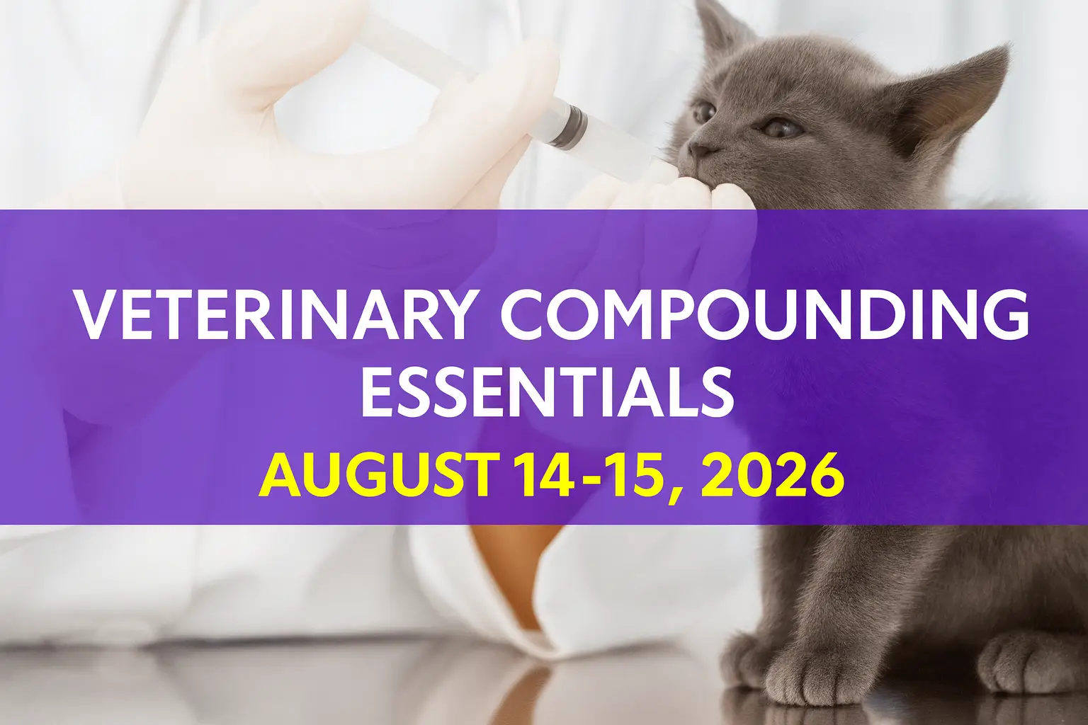 Veterinary Compounding Essentials Course | August 14–15, 2026